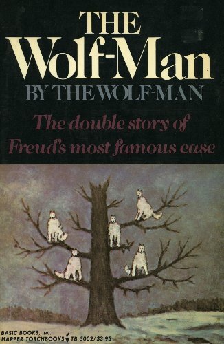 THE WOLF-MAN BY THE WOLF-MAN WITH THE CASE OF THE WOLF-MAN By Sigmund ...