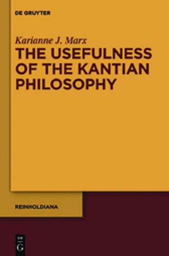 The Usefulness of the Kantian Philosophy: How Karl Leonhard Reinhold's ...