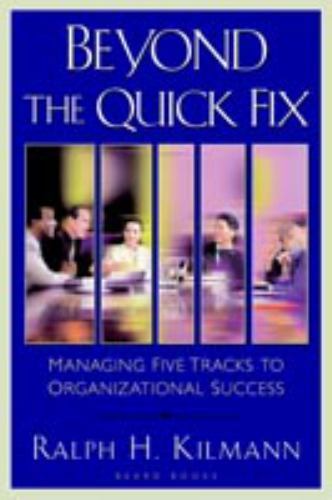 Beyond the Quick Fix: Managing Five Tracks to Organizational Success ...