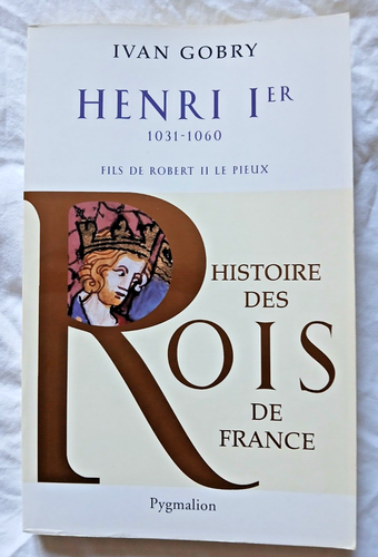 Henri Ier par Ivan Gobry ed Pygmalion Histoire | eBay