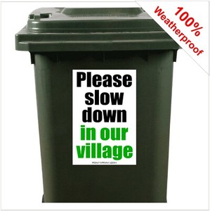 Please slow down in our village safety wheelie bin sticker sign 9425 ...