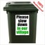 Please slow down in our village safety wheelie bin sticker sign 9425 ...