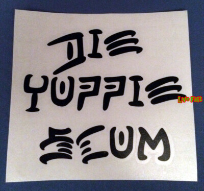 DIE YUPPIE SCUM STICKER DECAL VINYL outlaw biker punk rock surfer skate ...