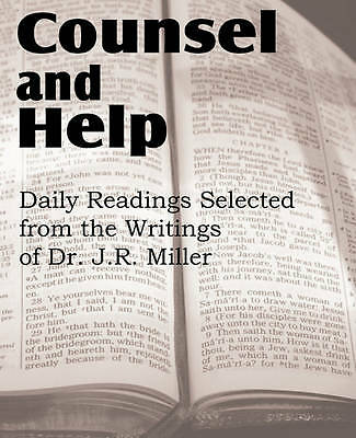 Counsel and Help, Daily Readings Selected from the Writings of Dr. J.R ...