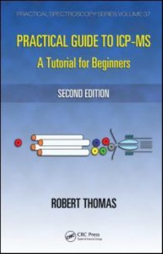 Practical Spectroscopy Ser.: Practical Guide to ICP-MS : A Tutorial for Beginners by Robert ...