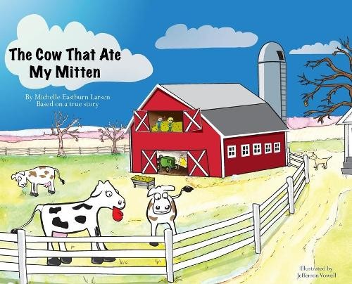 Michelle Eastburn Larsen The Cow That Ate My Mitten (Hardback ...