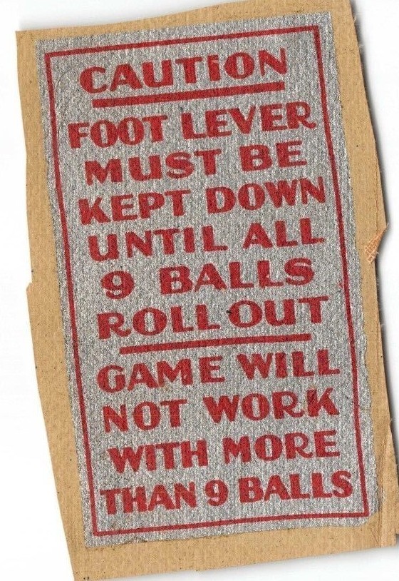 CAUTION-FOOT LEVER MUST BE KEPT DOWN UNTIL 9 BALLS ROLL OUT~FABRIC ...