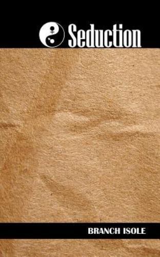 Seduction Pleasing Women Sexually by Branch Isole (2013, Trade Paperback) for sale online | eBay UK