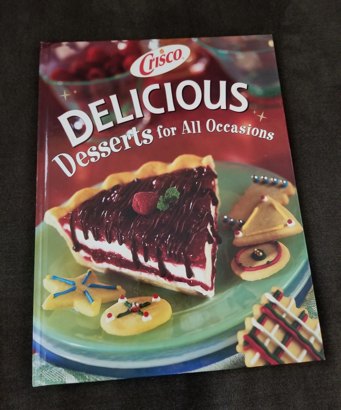 Crisco Delicious Desserts For All Occasions Cookbook Hardcover Fabulous ...