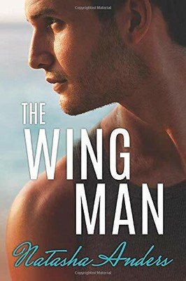 The Wingman: 1 (Alpha Men, 1) by Anders, Natasha Book The Fast Free ...