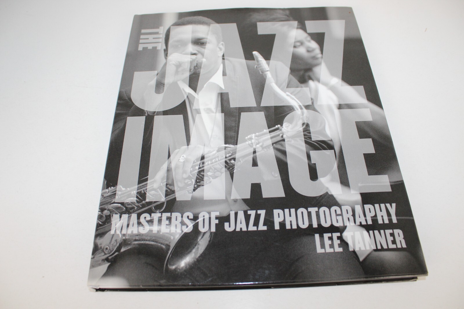 The Jazz Image : Masters of Jazz Photography by Lee Tanner (2006 ...
