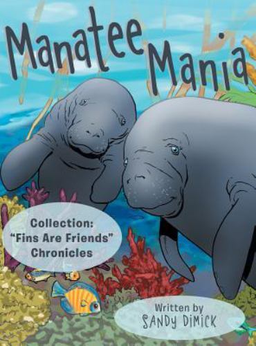 Manatee Mania : Collection: Fins Are Friends Chronicles by Sandy Dimick ...