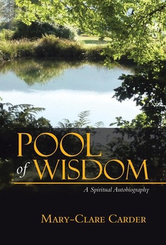 Pool of Wisdom: A Spiritual Autobiography by Mary-Clare Carder (English ...