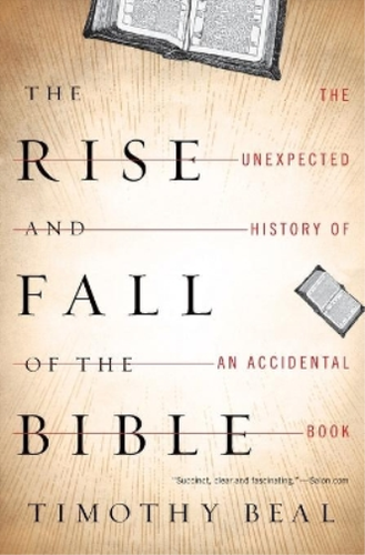 Timothy Beal The Rise and Fall of the Bible (Taschenbuch) | eBay