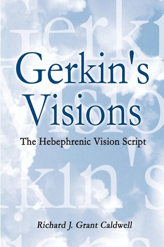 Gerkin's Visions The Hebephrenic Vision Script Richard J. Grant ...