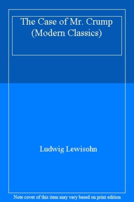 The Case of Mr. Crump (Modern Classics),Ludwig Lewisohn 9780140050417| eBay