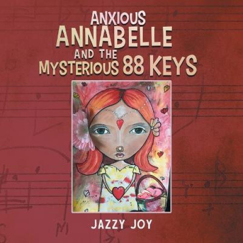 Anxious Annabelle and the Mysterious 88 Keys by Joy, Jazzy | eBay