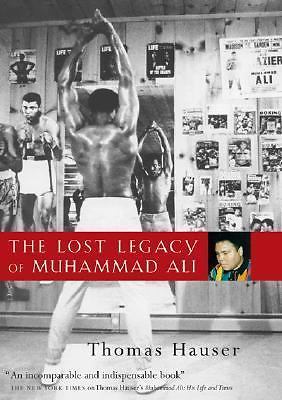 Lost Legacy of Muhammad Ali by Thomas Hauser (2005, Hardcover) for sale ...