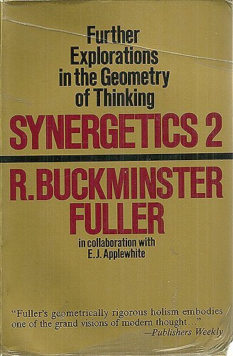 SYNERGETICS 2: EXPLORATIONS IN THE GEOMETRY OF THINKING By Richard ...