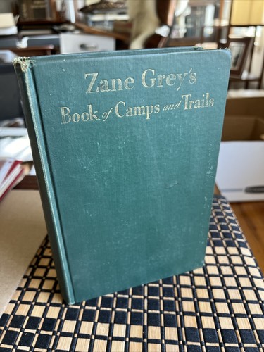Zane Grey's Book of Camps and Trails 1st edition, 1931 Rare Grey | eBay