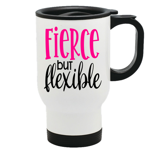 Fierce But Flexible Positive Travel Mug Motivational Inspirational ...