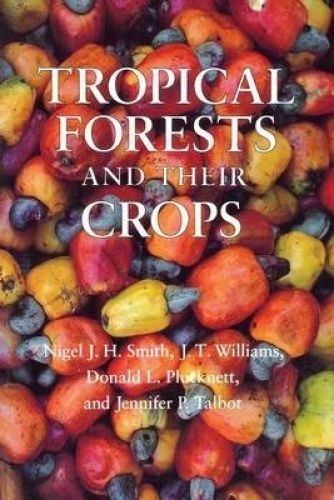Tropical Forests and Their Crops by Jennifer P. Talbot, Nigel J. H ...
