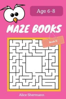 Maze Book For Kids Ages 6-8 Book Ii: 50 Maze Puzzle Games To Boost Kids ...