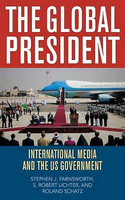 The Global President: International Media and the US Government by S ...