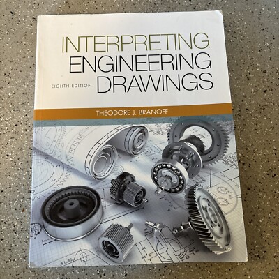 Interpreting Engineering Drawings; Theodore J. Branoff, 8th Edition ...