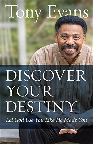 DISCOVER YOUR DESTINY: LET GOD USE YOU LIKE HE MADE YOU By Tony Evans ...