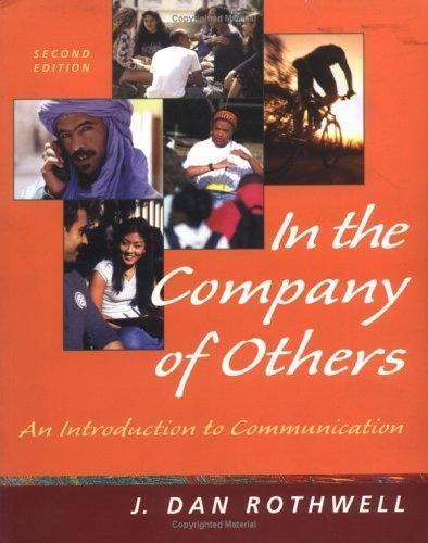 In the Company of Others : An Introduction to Communication by J. Dan ...