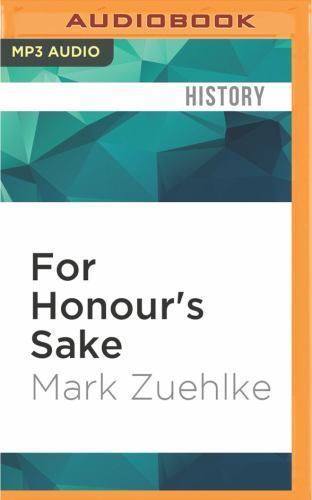For Honour's Sake : The War of 1812 and the Brokering of an Uneasy ...
