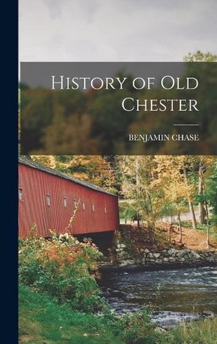 History of Old Chester by Benjamin Chase Hardcover Book | eBay