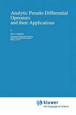 Analytic Pseudo-Differential Operators and their Applications by Julii ...