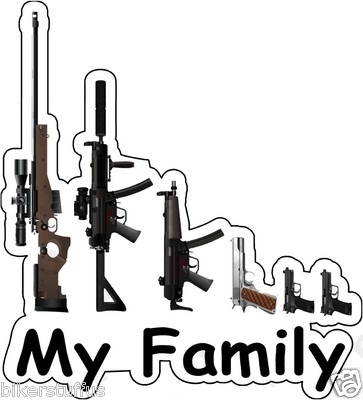 MY FAMILY GUNS BUMPER STICKER TOOLBOX STICKER LAPTOP STICKER HELMET ...