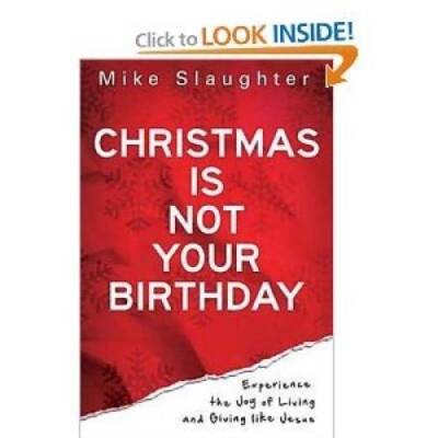 Christmas Is Not Your Birthday: Experiencing the Joy of Living and ...