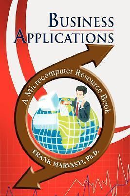 Business Applications : A Microcomputer Resource Book by Frank Marvasti ...