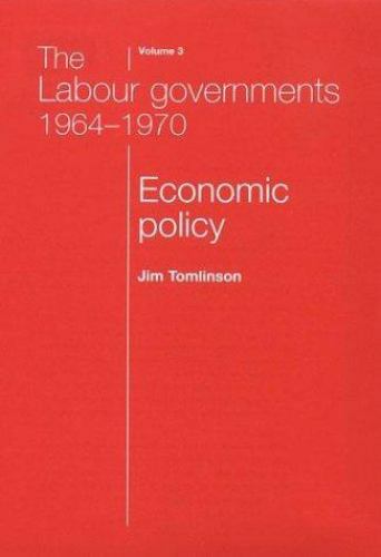 The Labour Governments 1964-70, Volume 3: Economic Policy (The Labour ...