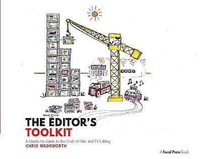Editor's Toolkit : A Hands-On Guide to the Craft of Film and TV Editing by Chris Wadsworth (2017 ...