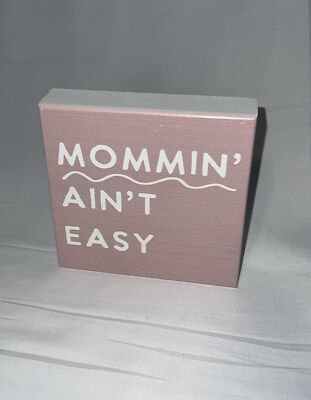 Mommin’ Aint Easy Block Sign- Gift For Mom- New Pink And White Fun Sign ...
