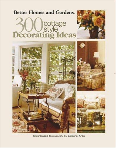 Better Homes and Gardens: 300 Cottage Style Decorating Ideas (Leisure ...