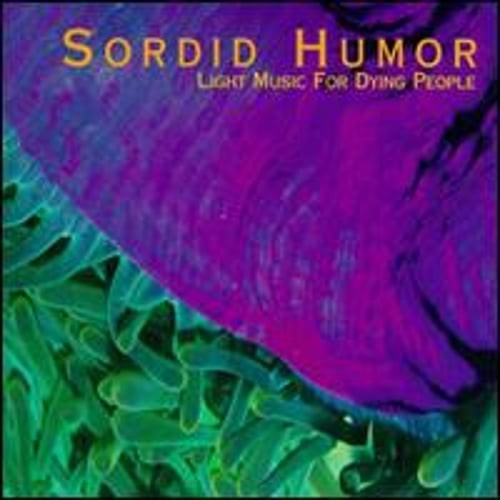 Light Music for Dying People by Sordid Humor: Used 789394203128| eBay