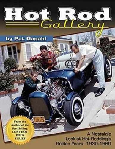 Hot Rod Gallery: A Nostalgic Look at Hot - Paperback, by Ganahl Pat ...