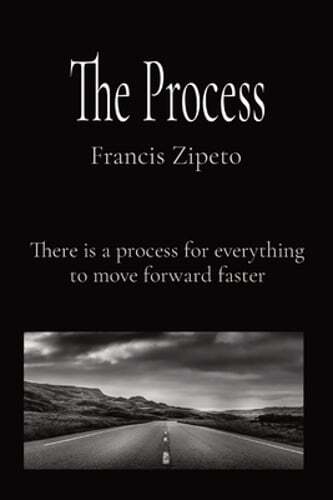 The Process: There is a process for everything to move forward faster ...
