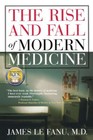 The Rise and Fall of Modern Medicine By James Le Fanu. 978078670 ...
