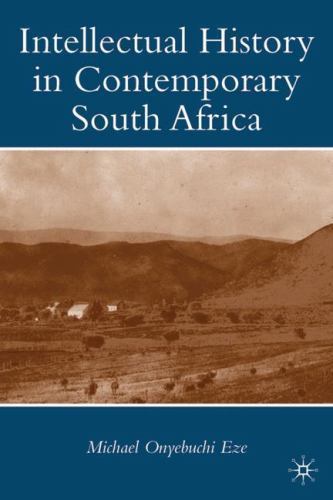 Intellectual History in Contemporary South Africa by Michael Onyebuchi Eze (2010, Hardcover) for ...