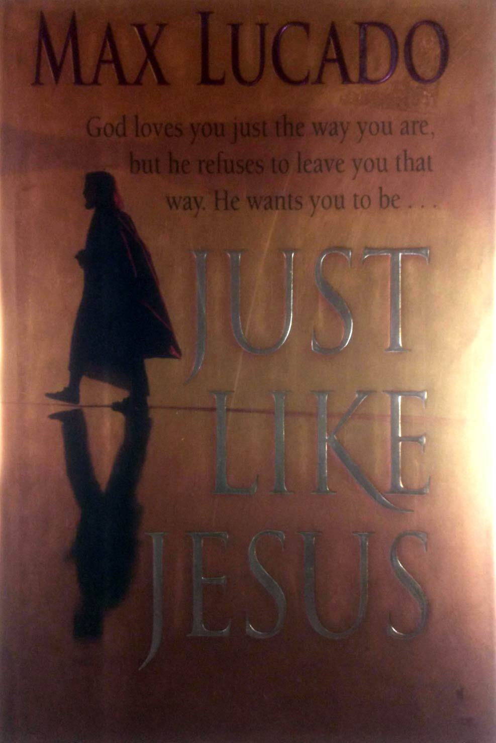 Just Like Jesus by Max Lucado / 1998 Hardcover Religion 9780849912962| eBay