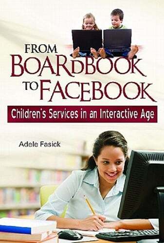 From Boardbook to Facebook: Children's Services in an Interactive Age ...