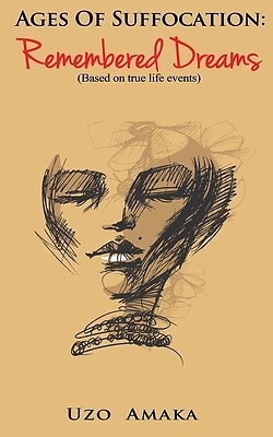 Ages of Suffocation: Remembered Dreams: Based on True Life Events by ...