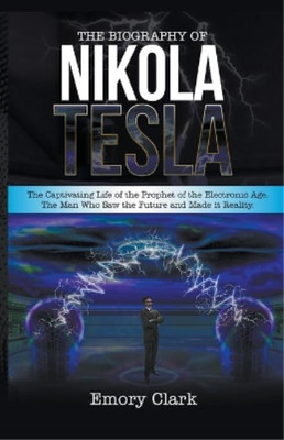 Emory Clark The Biography of Nikola Tesla (Poche) | eBay